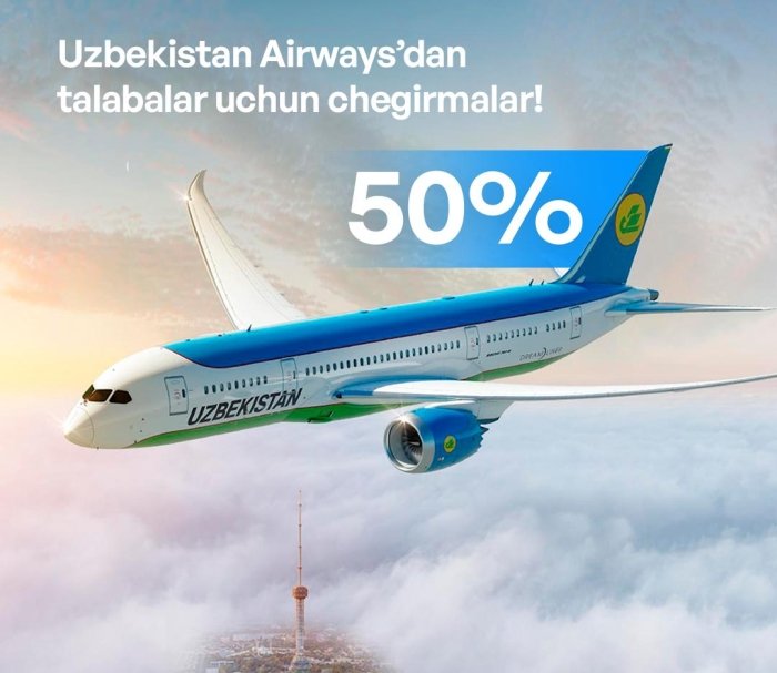 Uzbekistan Airways talabalar uchun chiptalarga 50 % gacha chegirma e ...